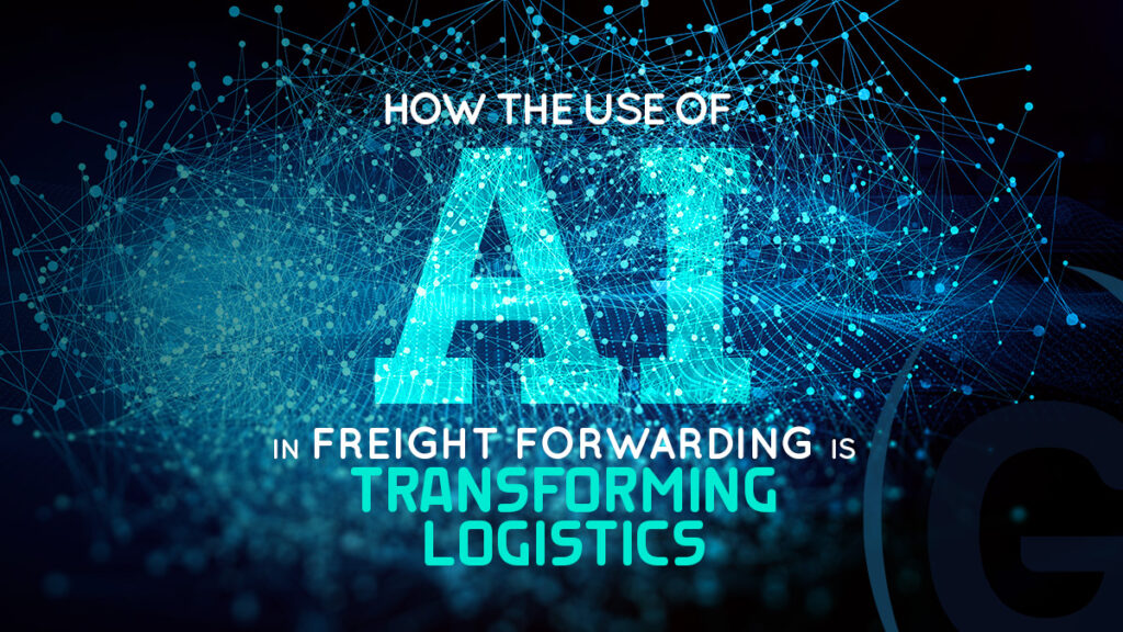 Advantages of the use of AI in freight forwarding industry